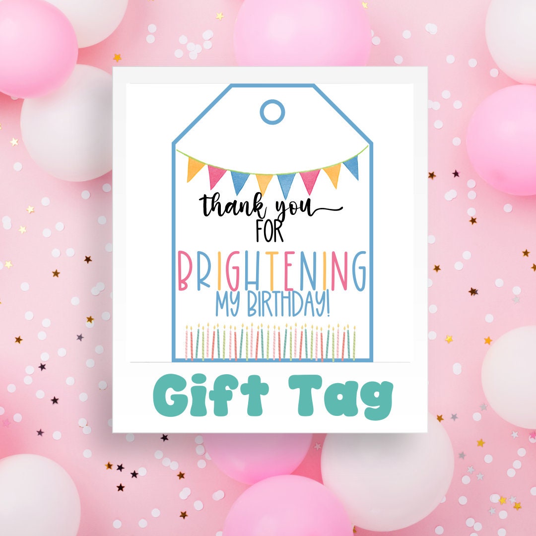 Thank You for Brightening My Birthday Gift Tag Digital Download Gift ...