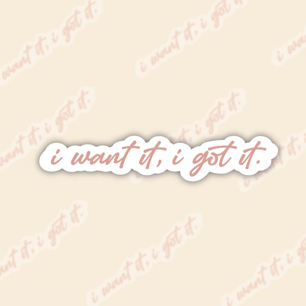 I Want It I Got It - Etsy