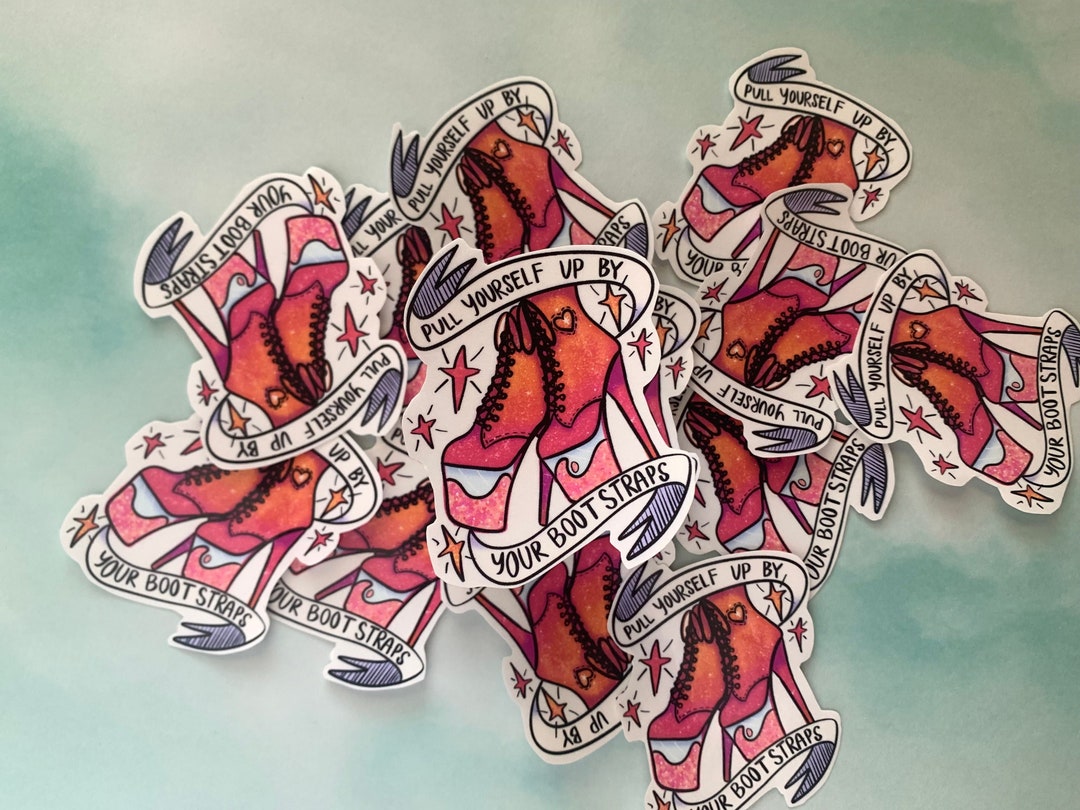 Pull Yourself up by Your Bootstraps Sticker | Girly Motivational Funny ...