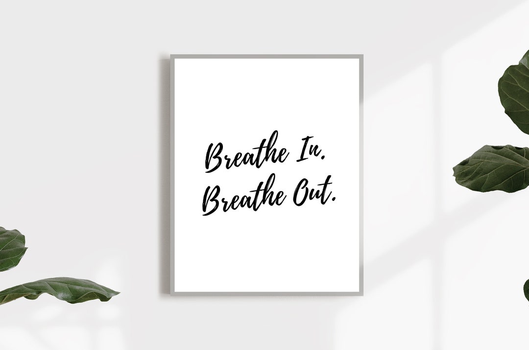 Breathe in Breathe Out Printable Art, Inspirational Wall Art, Wall Art ...