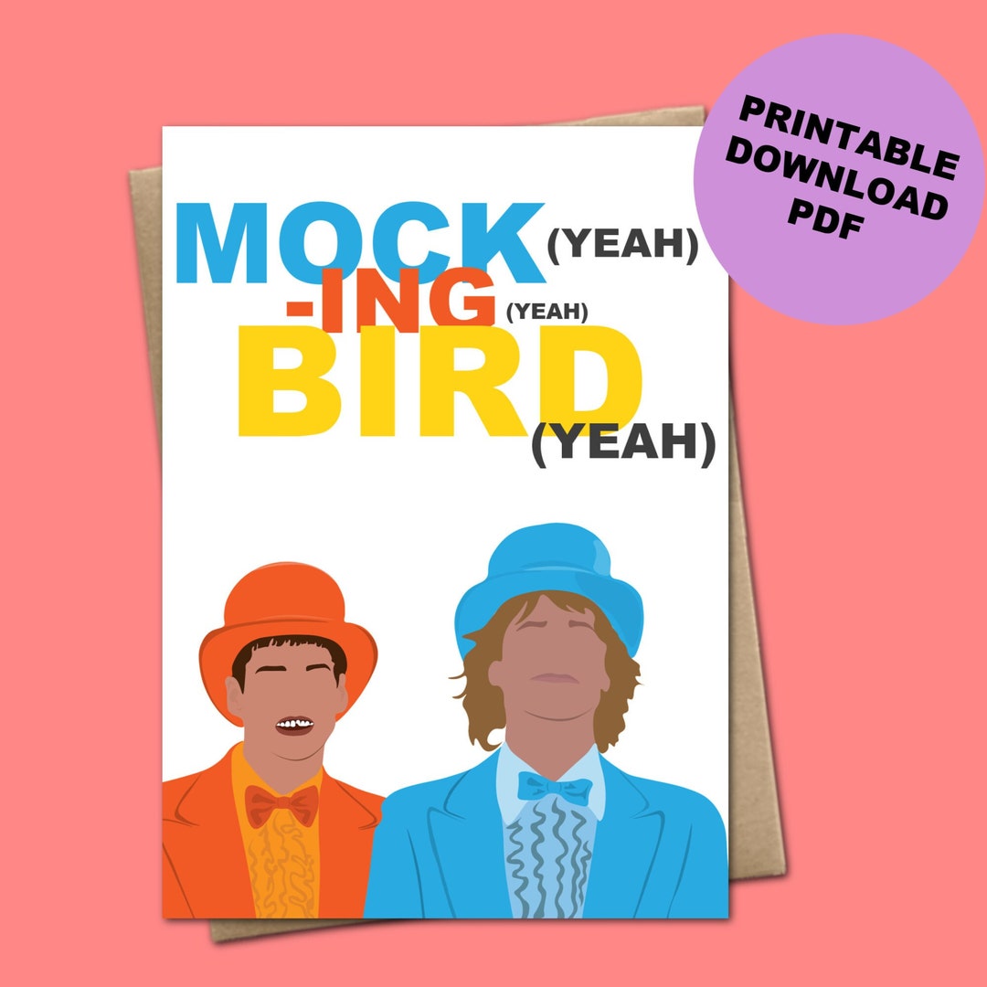 Mocking Bird, Dumb & Dumber Inspired Greeting Card DIGITAL/PRINTABLE ...