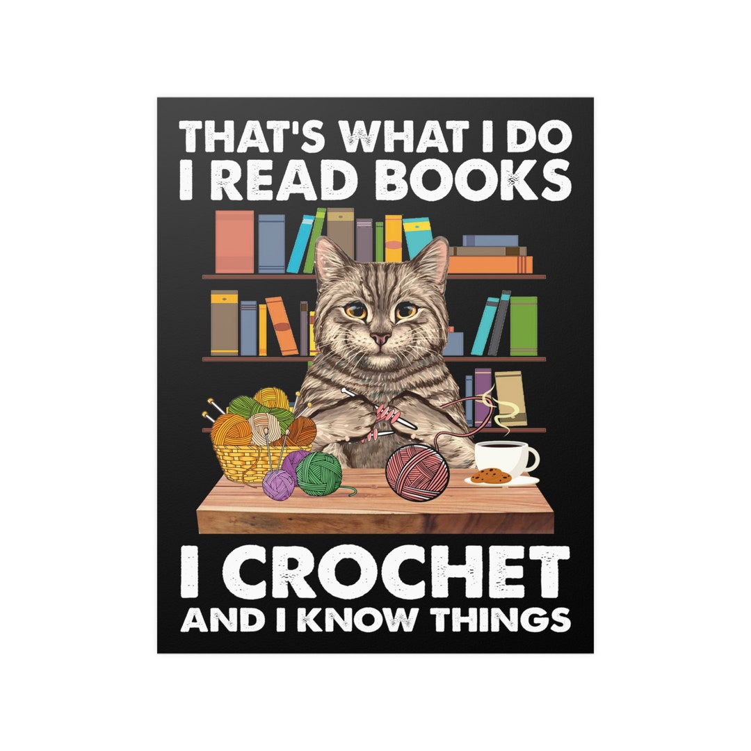 Book Lovers Poster Funny Cat That's What I Do I Read Books I Crochet I ...