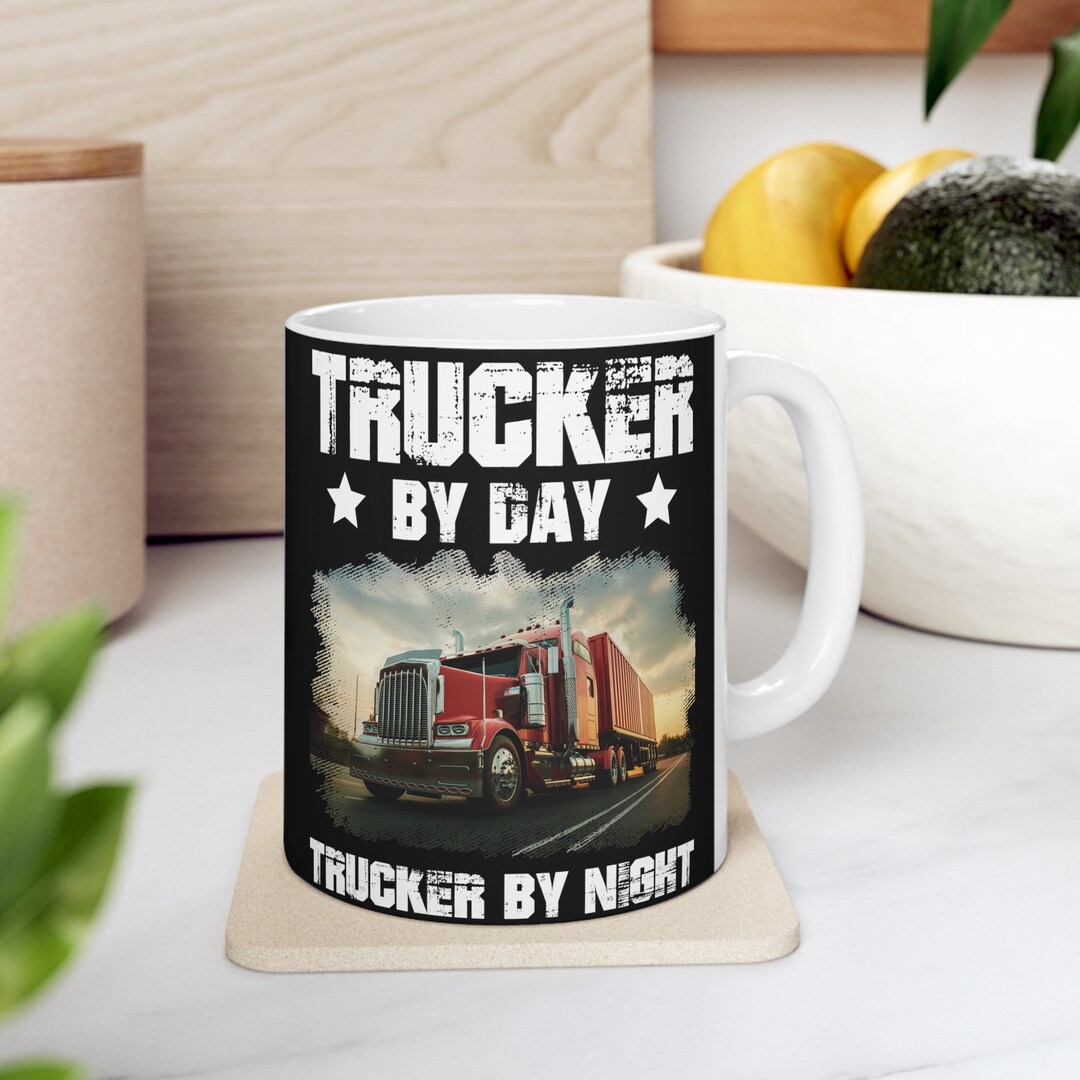 Truck Driver Mug Funny Sayings Trucker by Day Truck Driving Big Rig ...