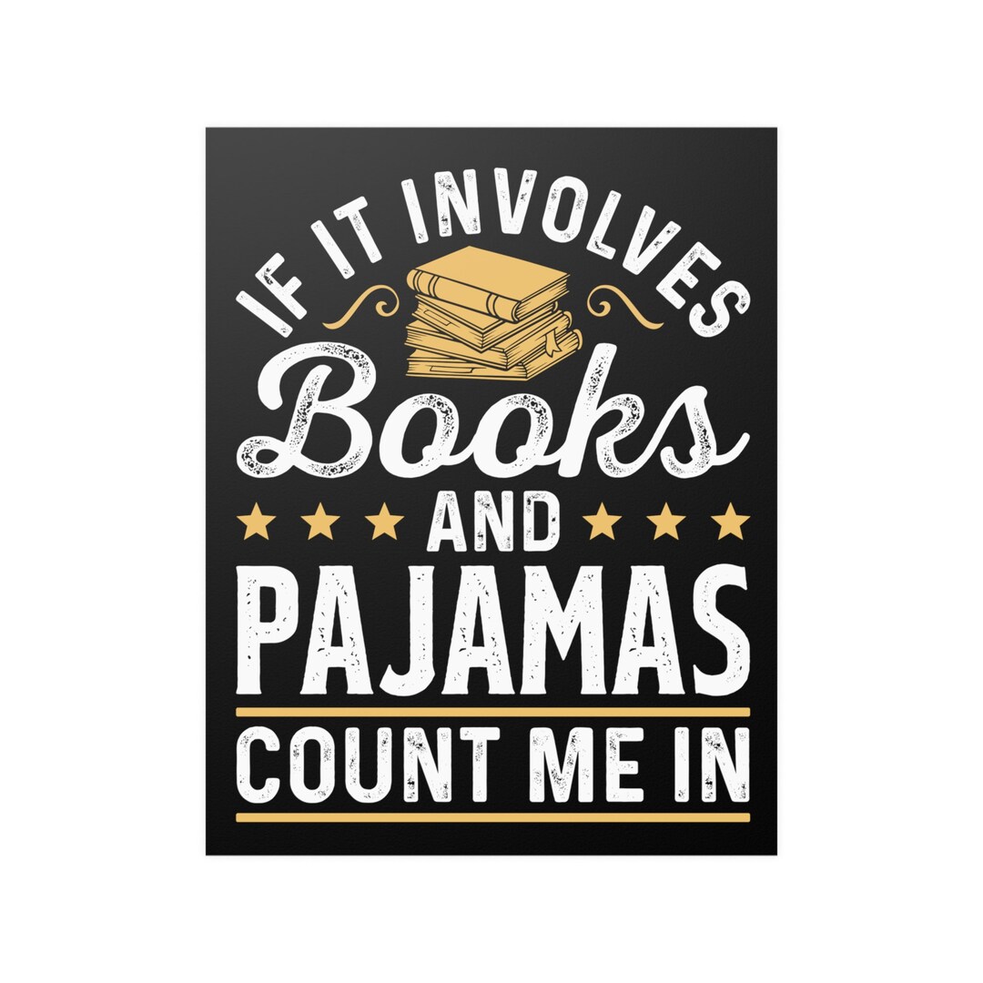 Bookworm Poster If It Involves Books and Pajamas Reading Lovers Book ...