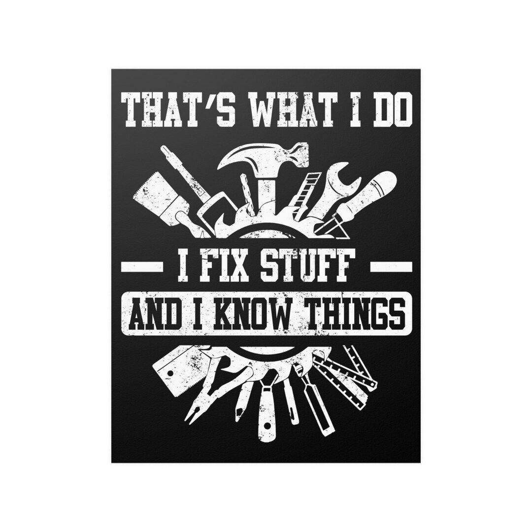 Fixologist Poster That's What I Do I Fix Stuff and I Know Things ...