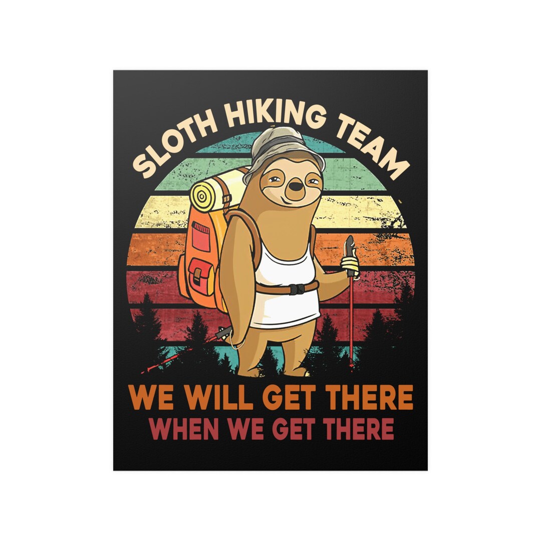 Hiking Lovers Poster Retro Sloth Hiking Team We Will Get There Outdoor ...