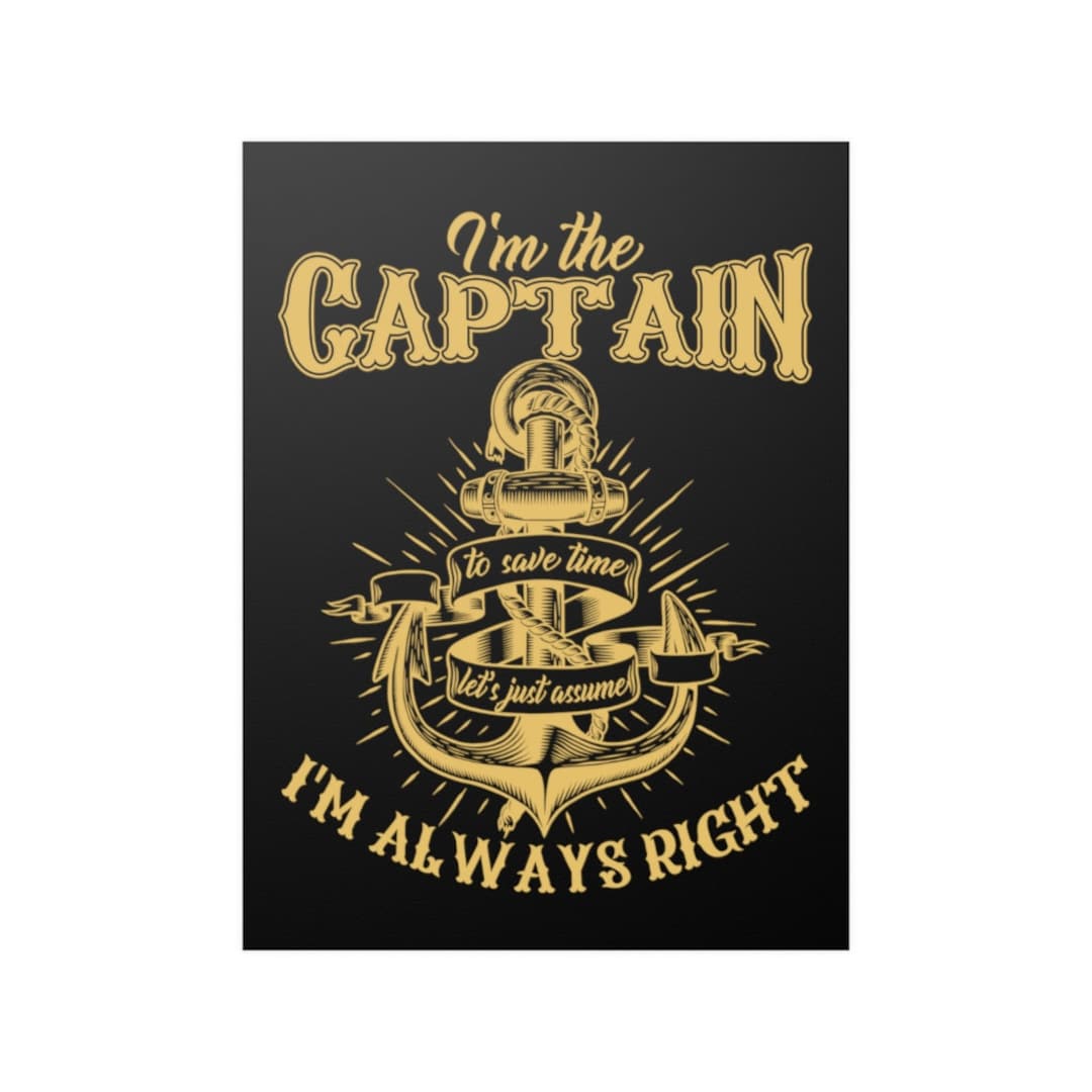 Captain Wall Poster I'm A Captain to Save the Time Let's Just Assume I ...