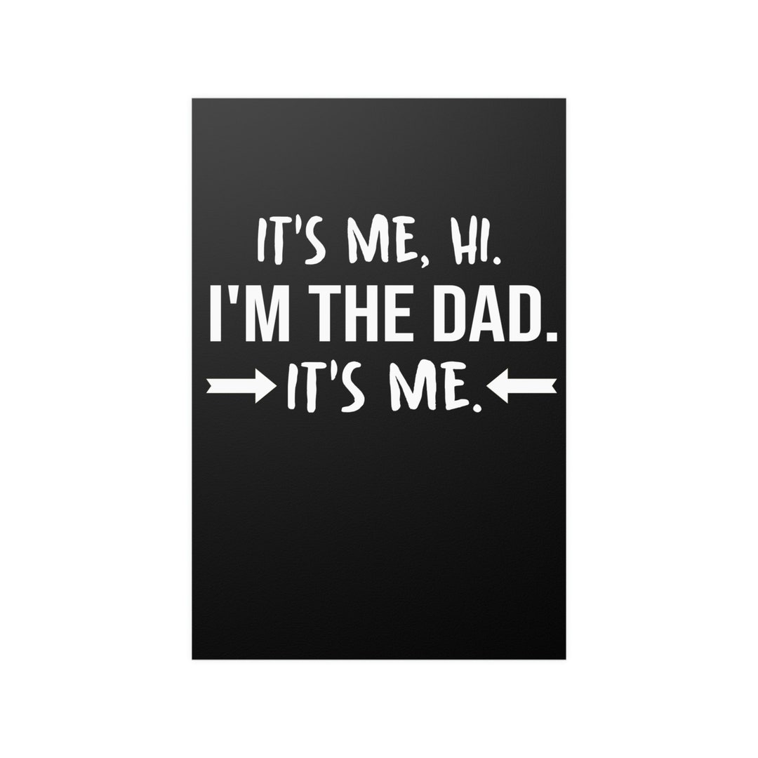 Funny Fathers Day Hi I'm the Dad It's Me Daddy Jokes Wall Art Print ...