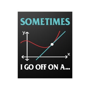 Math Nerd Poster Sometimes I Go off on A Tangent Math Teachers Students ...