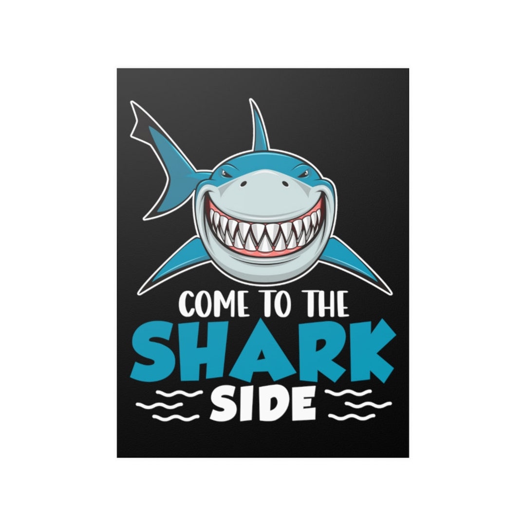 Shark Wall Poster Come to the Shark Side Funny Shark Lover Wall Art ...