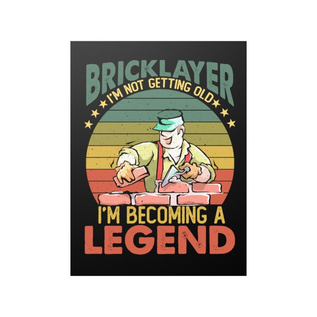 Bricklayer Wall Poster Bricklayer I'm Not Getting Old I'm Becoming A ...