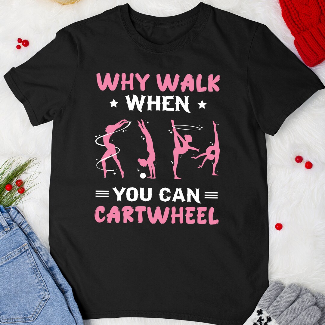 Love Gymnast Tshirt Funny Cartwheel Gymnastics Why Walk When - Etsy