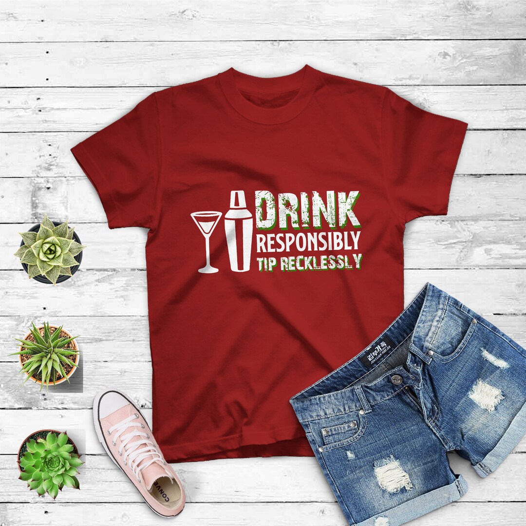 Drink Responsibly Tip Recklessly I Funny Bartender T-shirt - Etsy