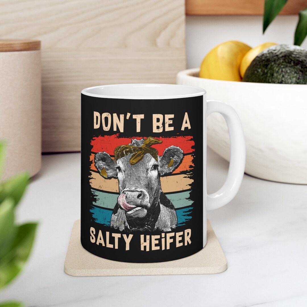 Cow Lover Mug Retro Farmer Don't Be a Salty Heifer Cow Farming ...