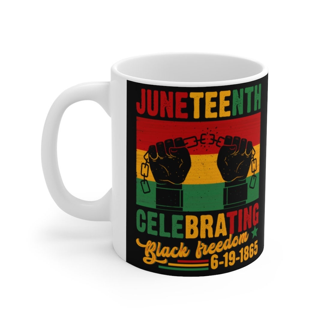 Juneteenth Mug Juneteenth Celebrating Black Freedom 1865 African ...