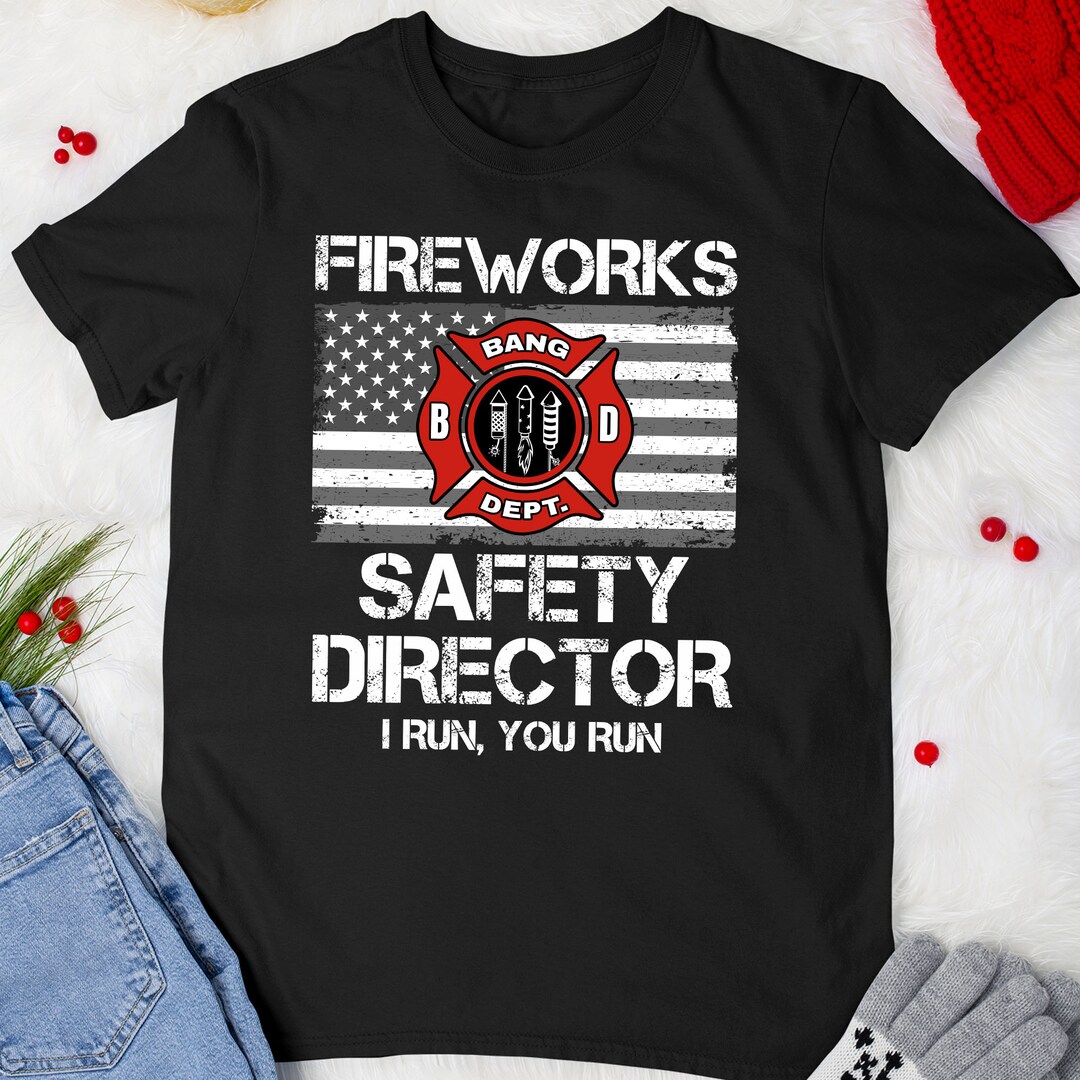 Patriotic Fireman Tshirt Funny Fireworks Safety Director Firefighter ...