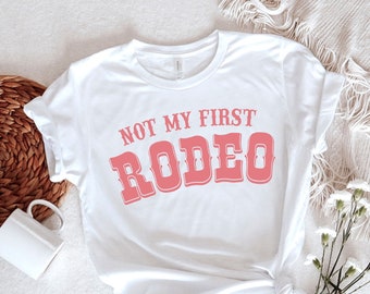 Not My First Rodeo Shirts - Etsy
