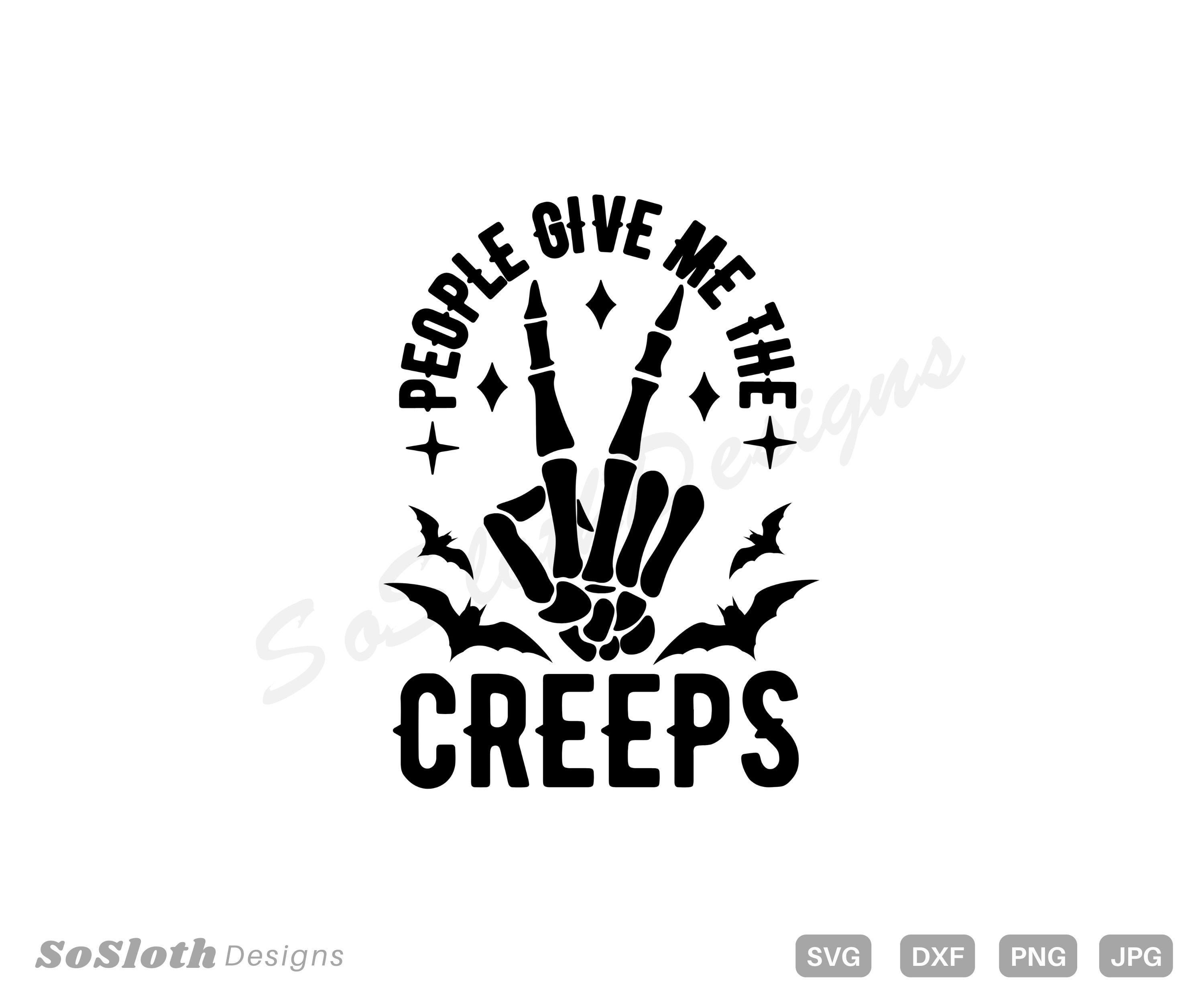 People Give Me the Creeps Svg, Png Dxf Files, Instant DOWNLOAD for Cricut, Halloween Svg, Hand ...
