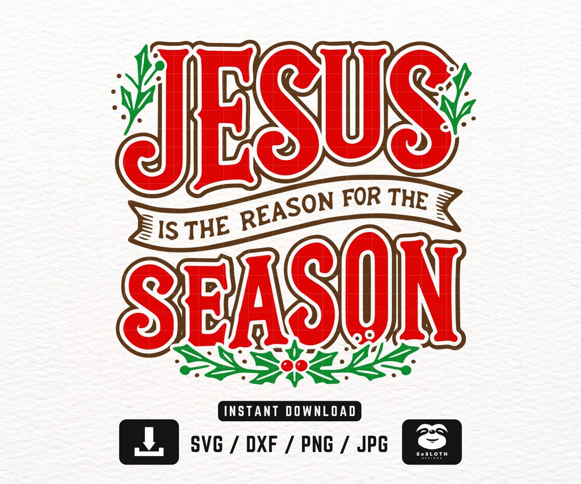 Jesus the Reason for the Season Svg, Png Files, Instant DOWNLOAD for ...