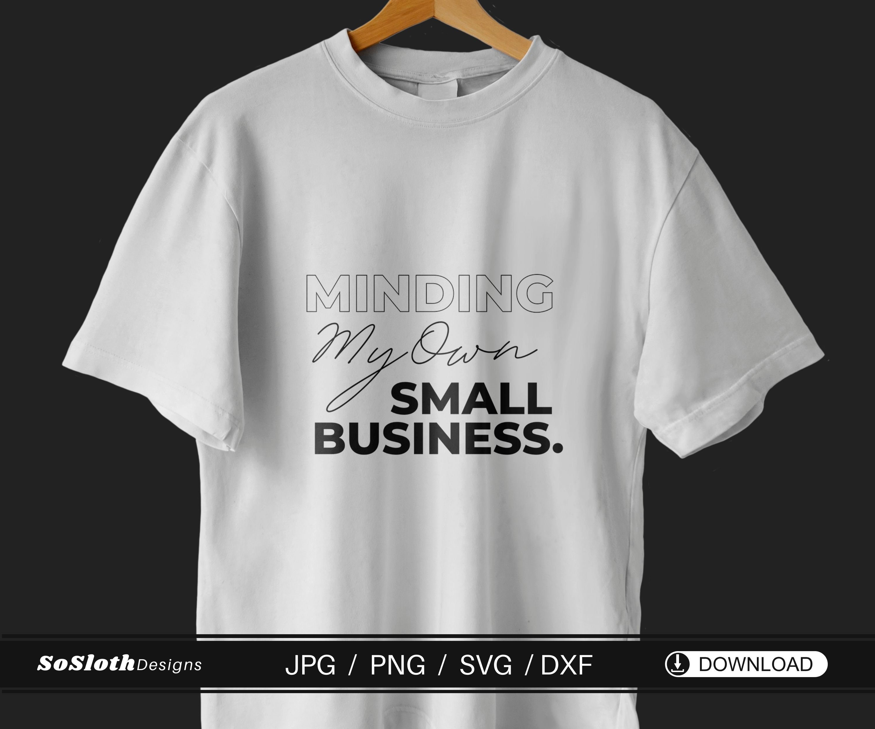 Minding My Own Small Business Svg Png Dxf Files Instant - Etsy