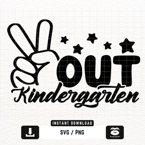 Peace Out Kindergarten Svg, Png Dxf File, Instant DOWNLOAD for Cricut ...