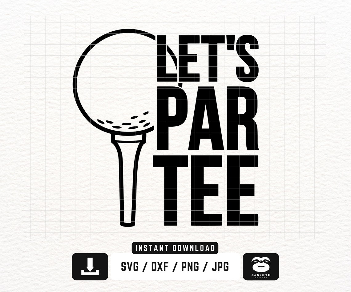 Let's Par Tee Svg Png Dxf Files Instant DOWNLOAD for - Etsy