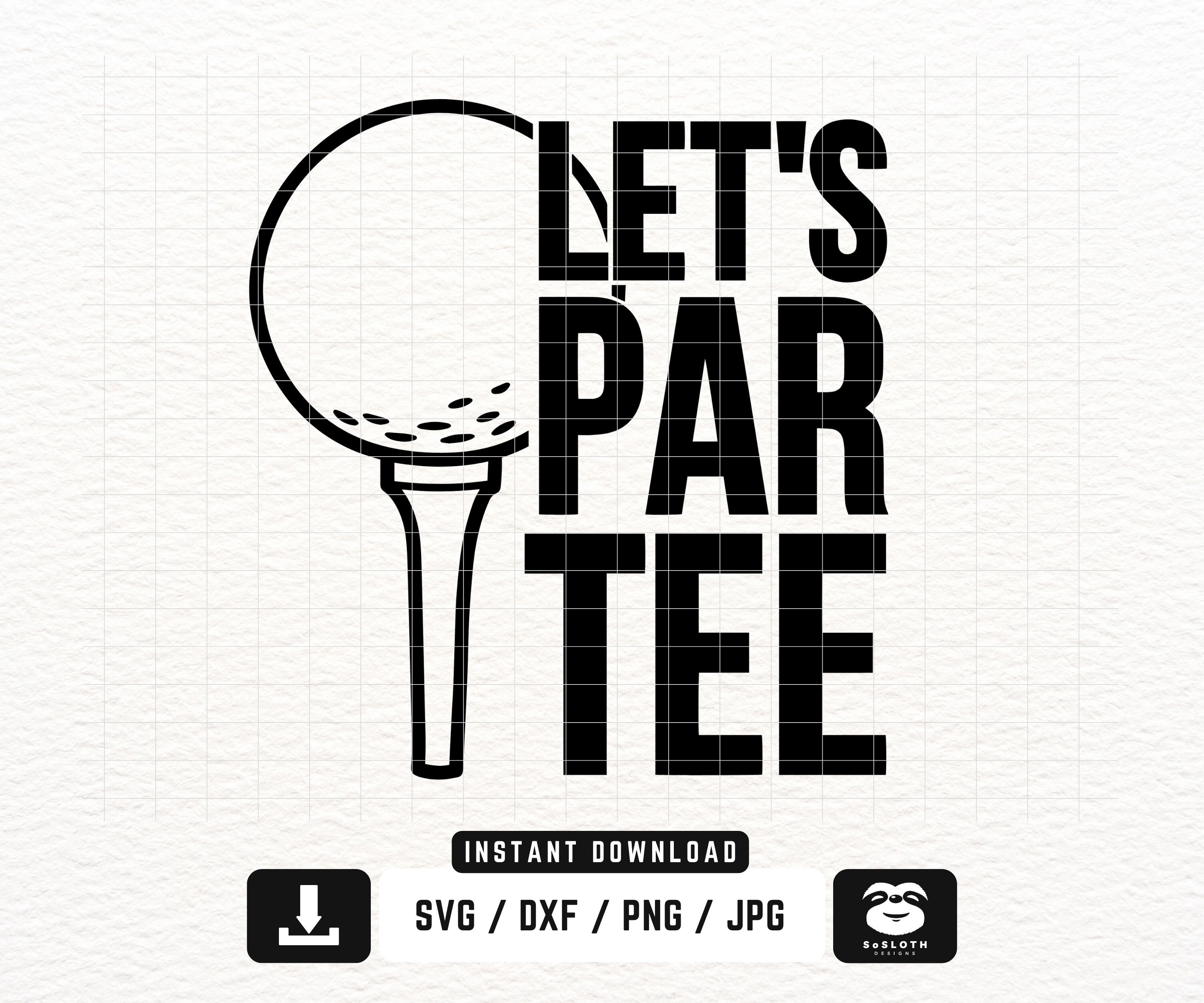 Let's Par Tee Svg Png Dxf Files Instant DOWNLOAD for - Etsy