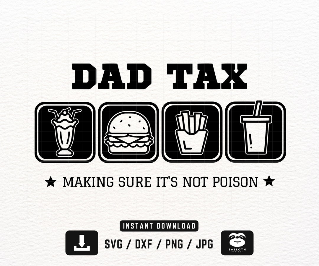 Dad Tax Making Sure It's Not Poison Svg, Png Dxf Files, Instant ...