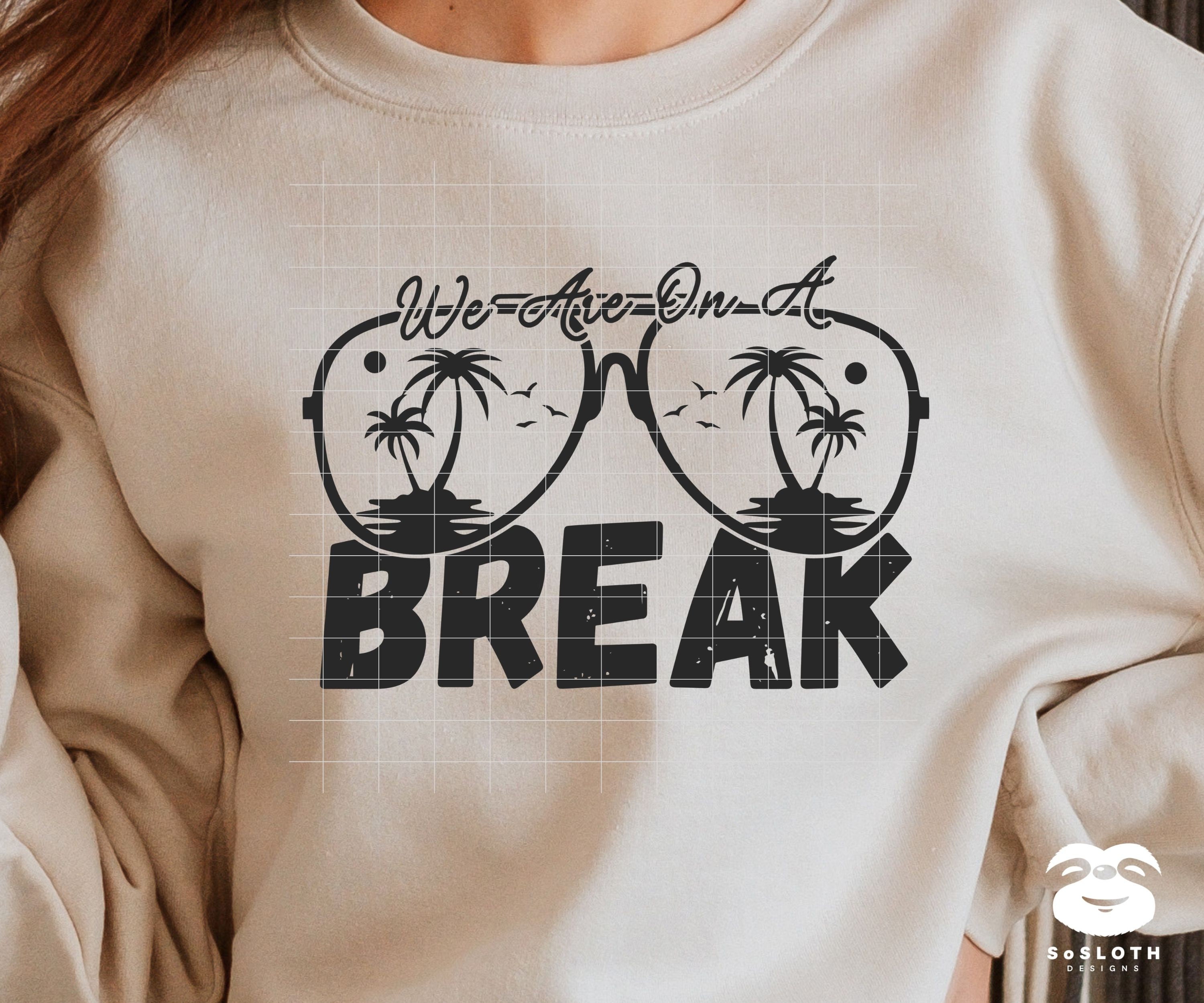 We Are on A Break Svg Png Dxf Files Instant DOWNLOAD for - Etsy