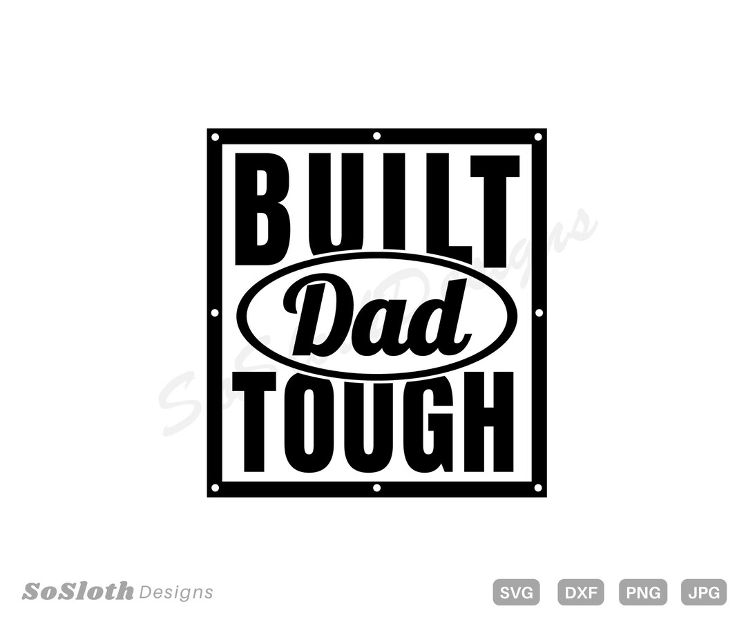 Built Dad Tough Svg, Png Dxf Files, Instant DOWNLOAD for Cricut, Dad ...