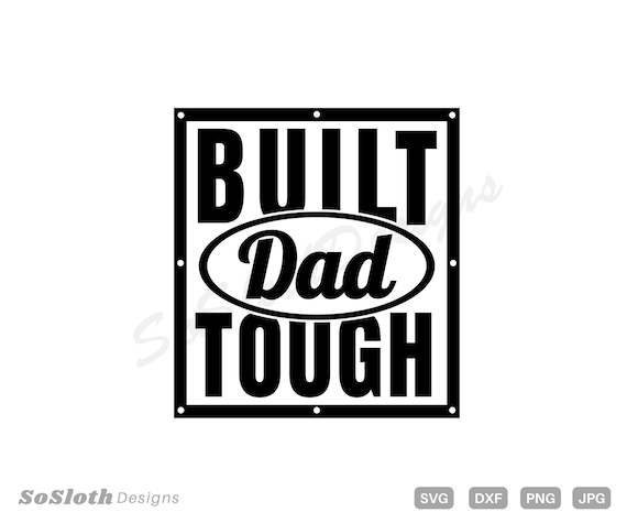 Built Dad Tough Svg Png Dxf Files Instant DOWNLOAD for - Etsy