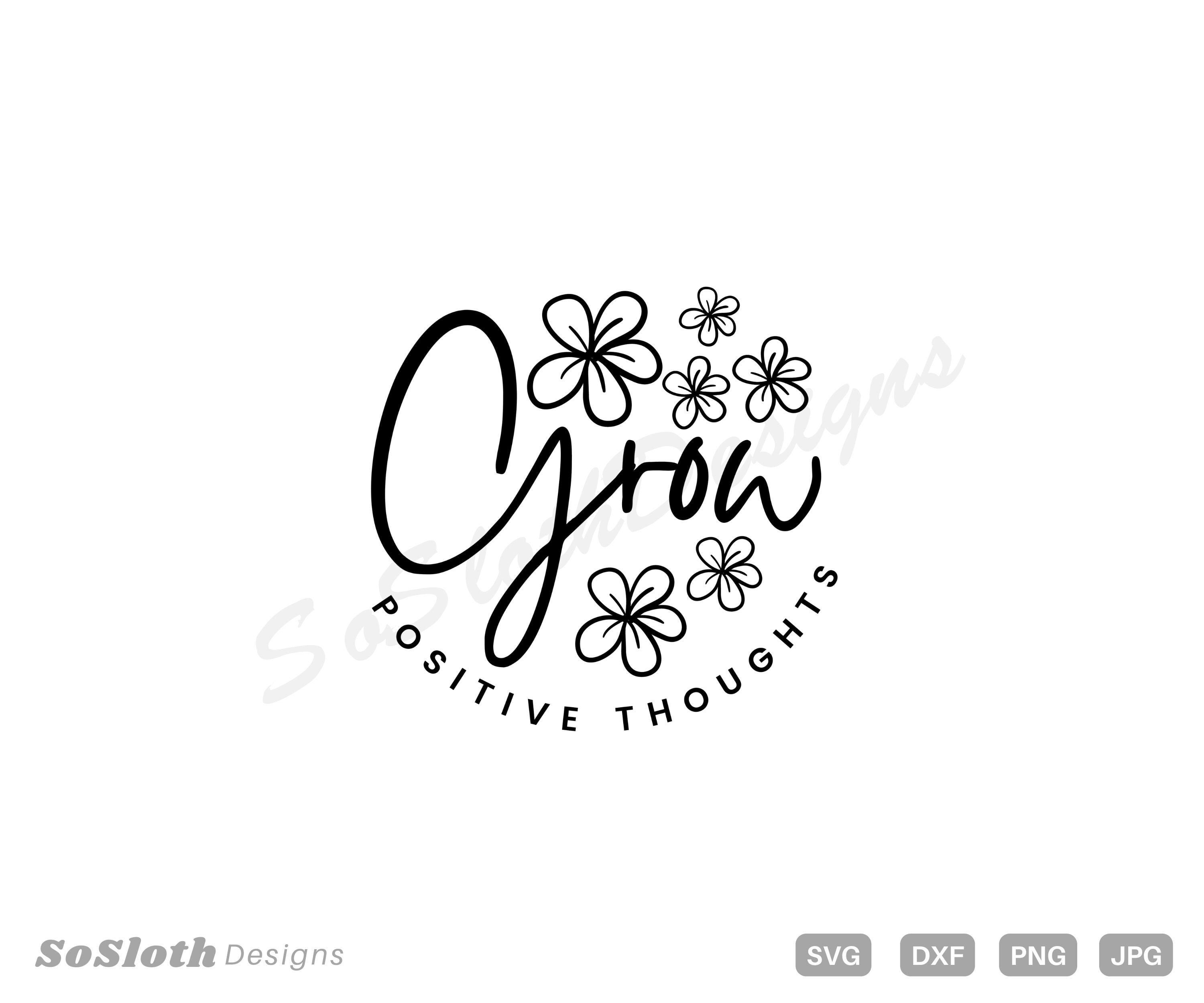 Grow Positive Thoughts Svg Instant DOWNLOAD for Cricut - Etsy