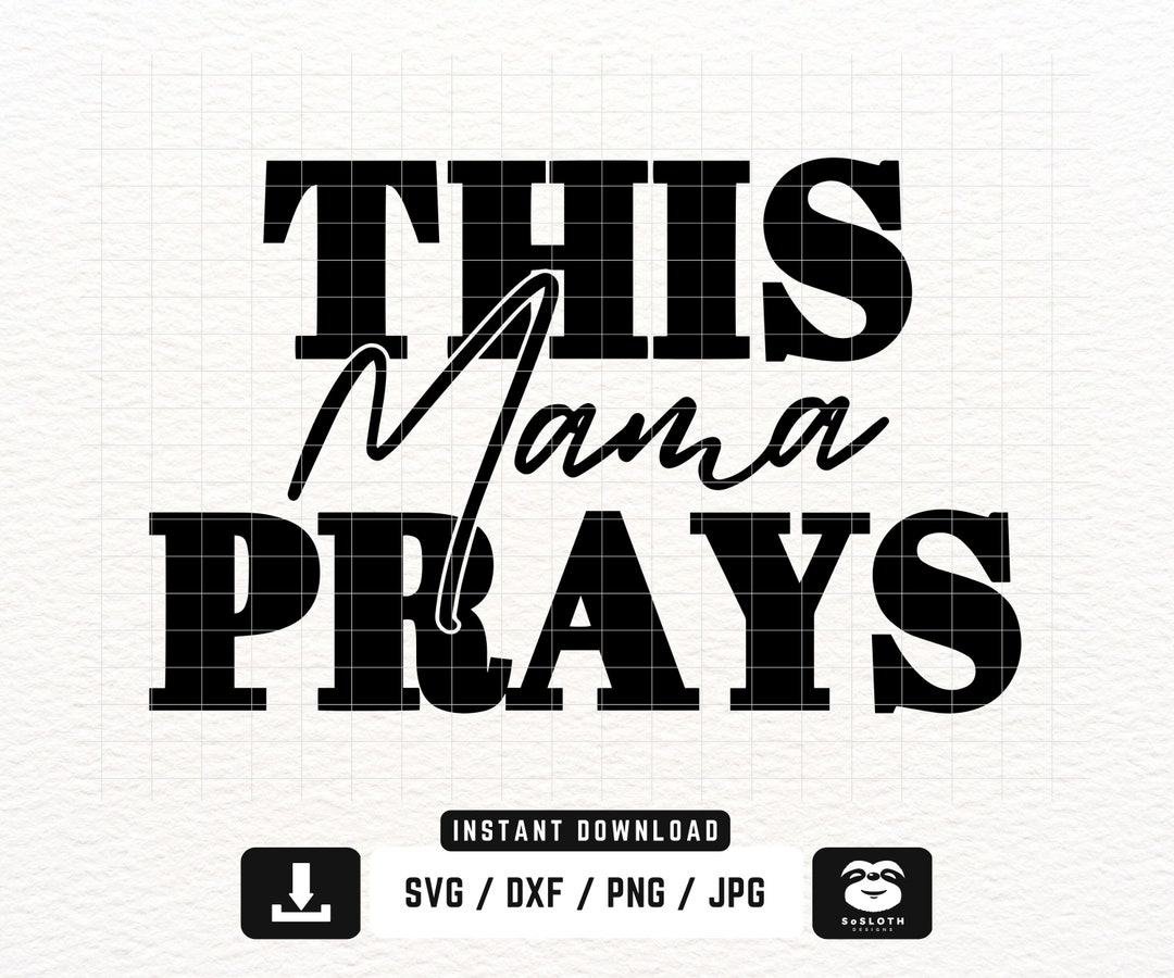 This Mama Prays Svg, Png Dxf Files, Instant DOWNLOAD for Cricut ...