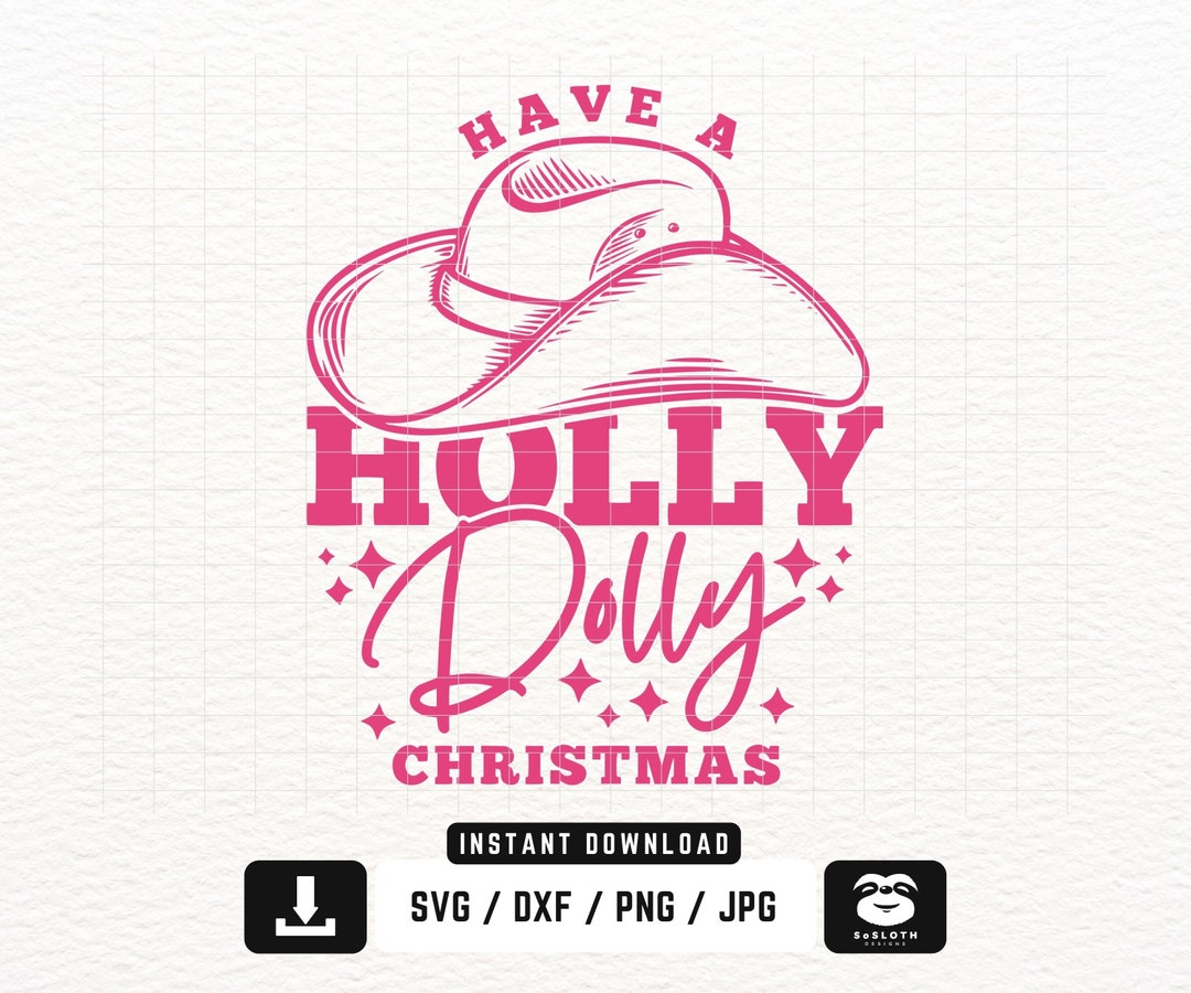 Have A Holly Dolly Christmas Svg, Png Dxf Files, Instant DOWNLOAD for ...