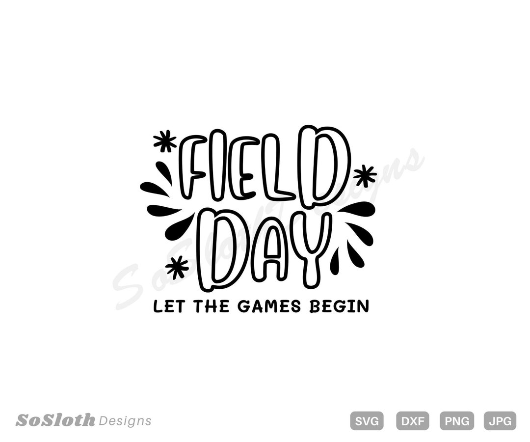 Field Day Svg, Png Dxf Files, Instant DOWNLOAD for Cricut, Let the ...