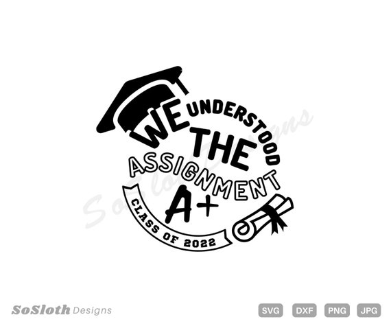 We Understood the Assignment Svg Png Dxf Files Instant - Etsy