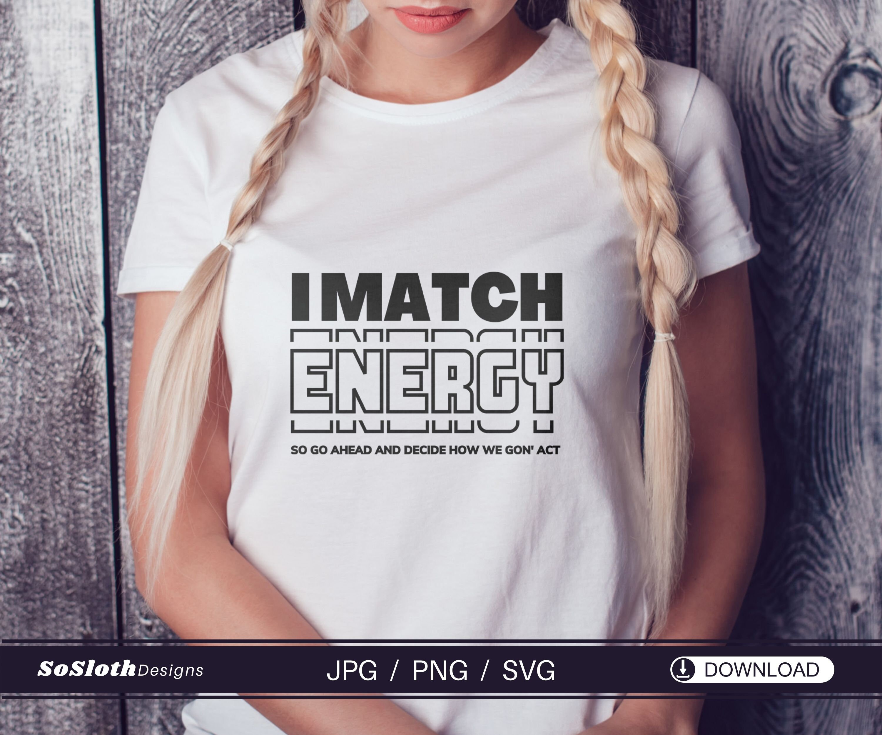 I Match Energy Svg, Sarcastic Svg, Instant DOWNLOAD for Cricut ...