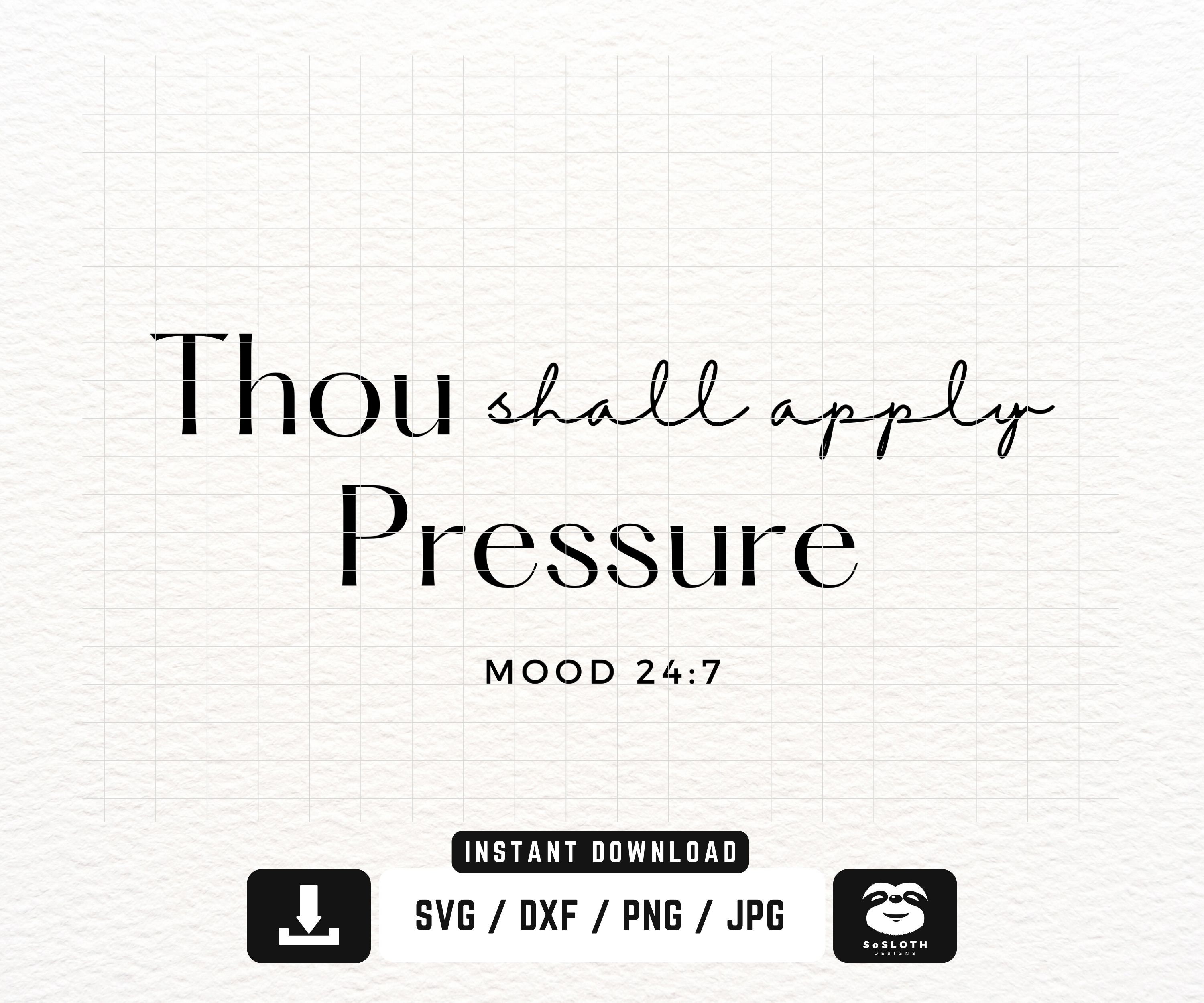 Thou Shall Apply Pressure Svg Png Dxf Files Instant DOWNLOAD - Etsy