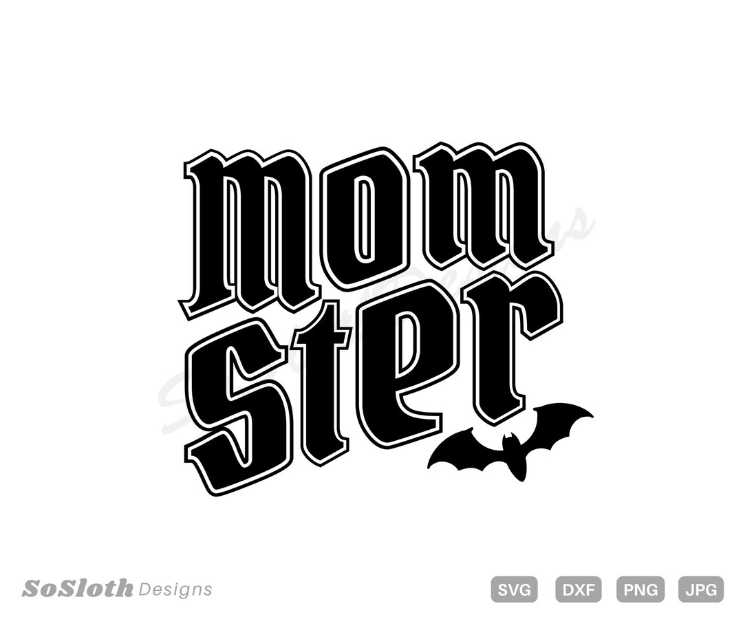 Momster Svg, Png Dxf Files, Instant DOWNLOAD for Cricut, Funny ...