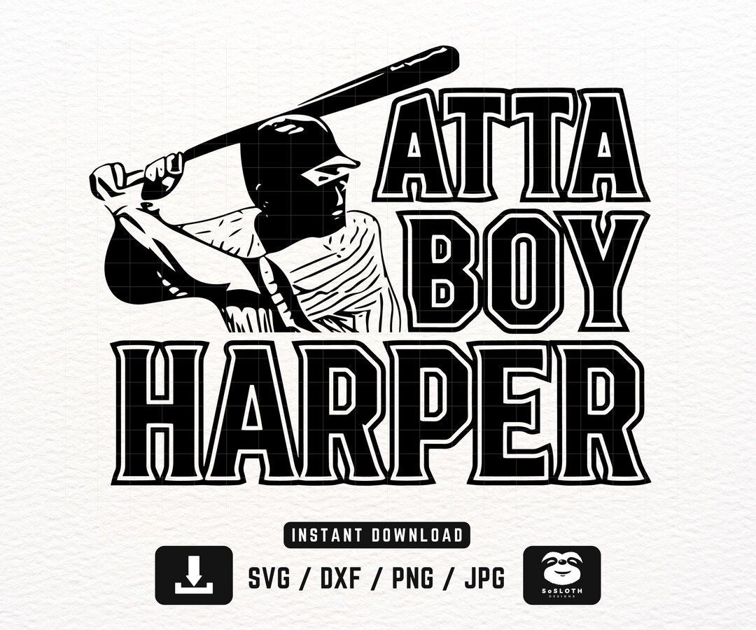 Atta Boy Harper Svg, Png Dxf Files, Instant DOWNLOAD for Cricut, Phillies Svg, Philadelphia ...