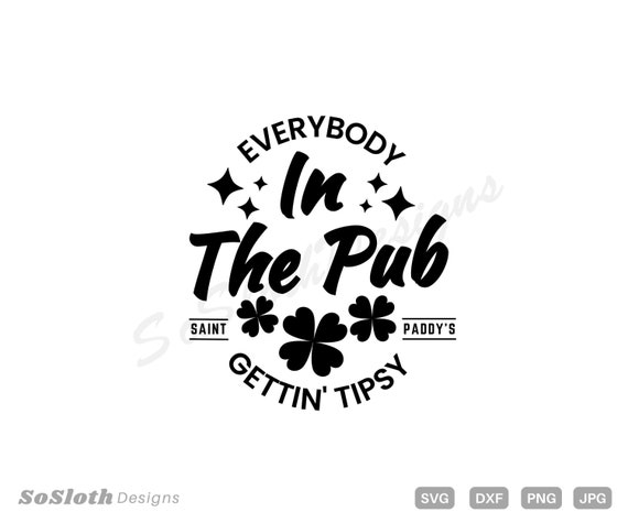 Collage Pub Svg Files for cricut Everybody in the Pub SVG Gettin' Tipsy ...