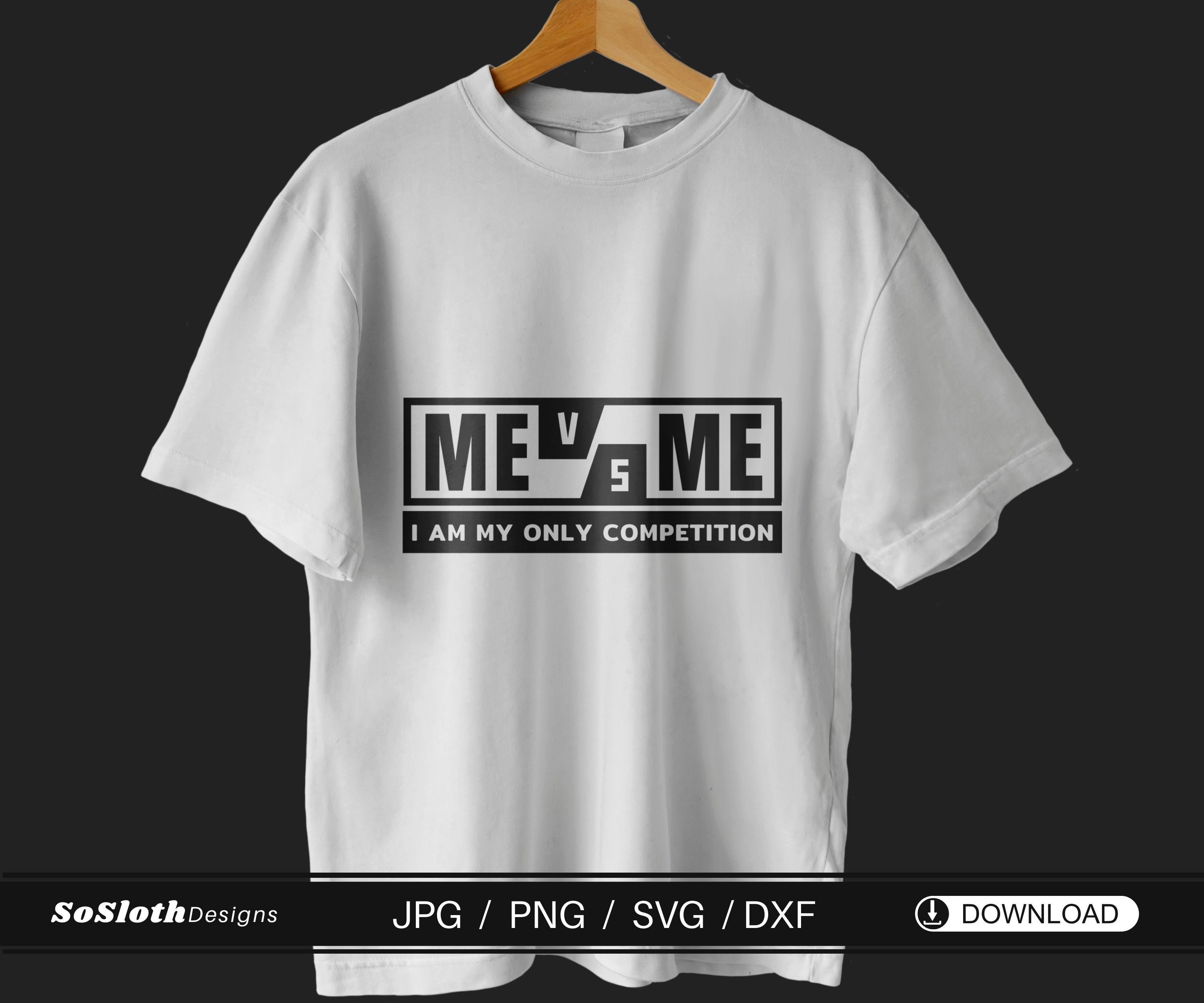 Me Vs Me I Am My Only Competition Svg Instant DOWNLOAD for - Etsy
