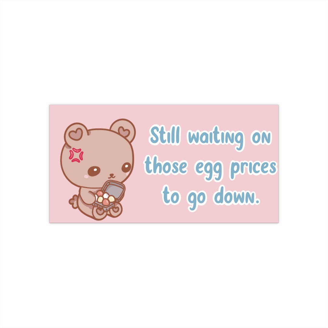 Waiting on Those Egg Prices to Go Down Bumper Stickers - Etsy