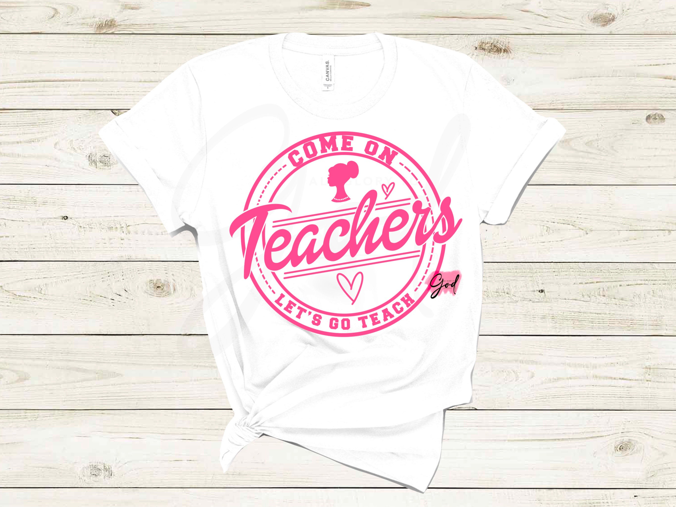 Come on Teachers Let’s Go Teach Png,svg,pdf,teacher Shirt Png ...