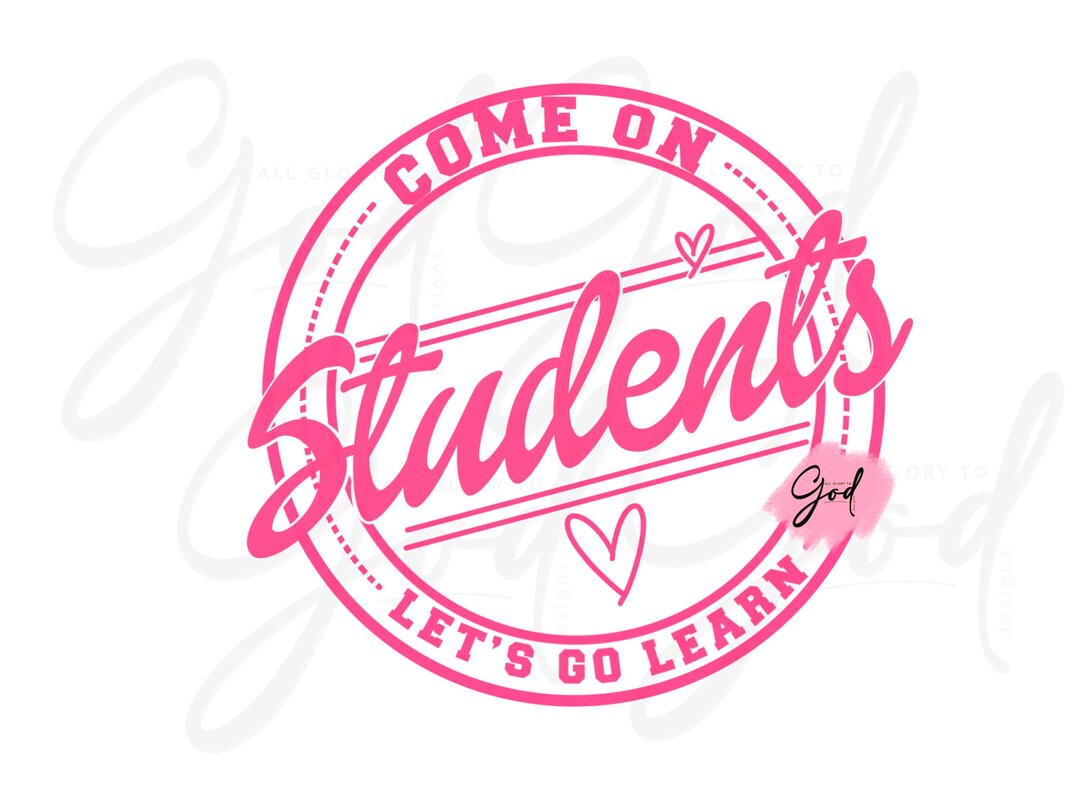 Come on Students Let’s Go Learn Png,pdf,svg,teacher Shirt,sublimation ...