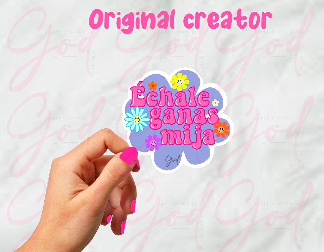 Échale Ganas Mija,hand Drawn Mexican Stickers Original Creator,mija ...