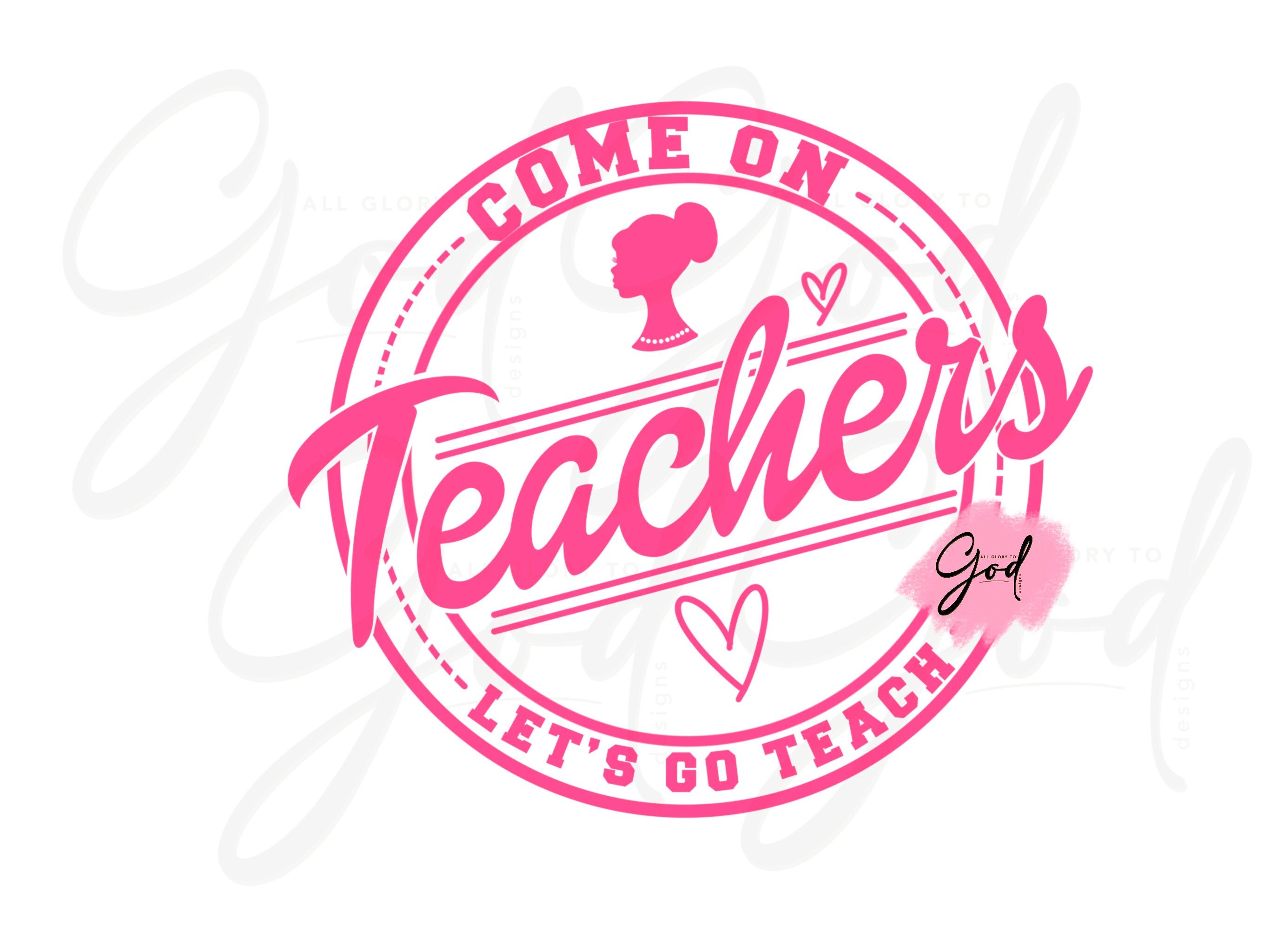 Come on Teachers Let’s Go Teach Png,svg,pdf,teacher Shirt Png ...