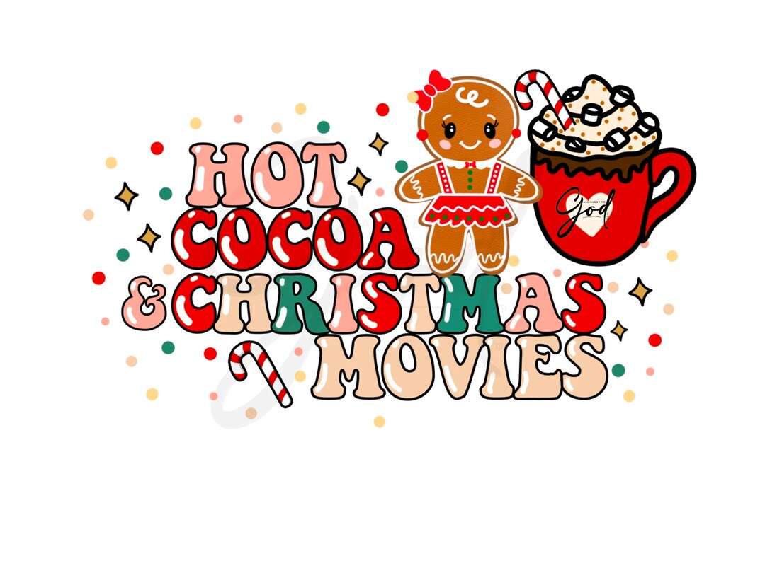 Hot Cocoa and Christmas Movies Png,hot Cocoa Jpg,pdf,gingerbread Girl ...