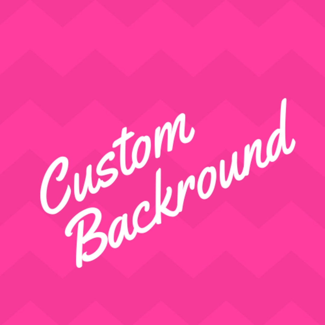 ADD ON Custom Background extra Payment, Add A Custom Background to Your ...
