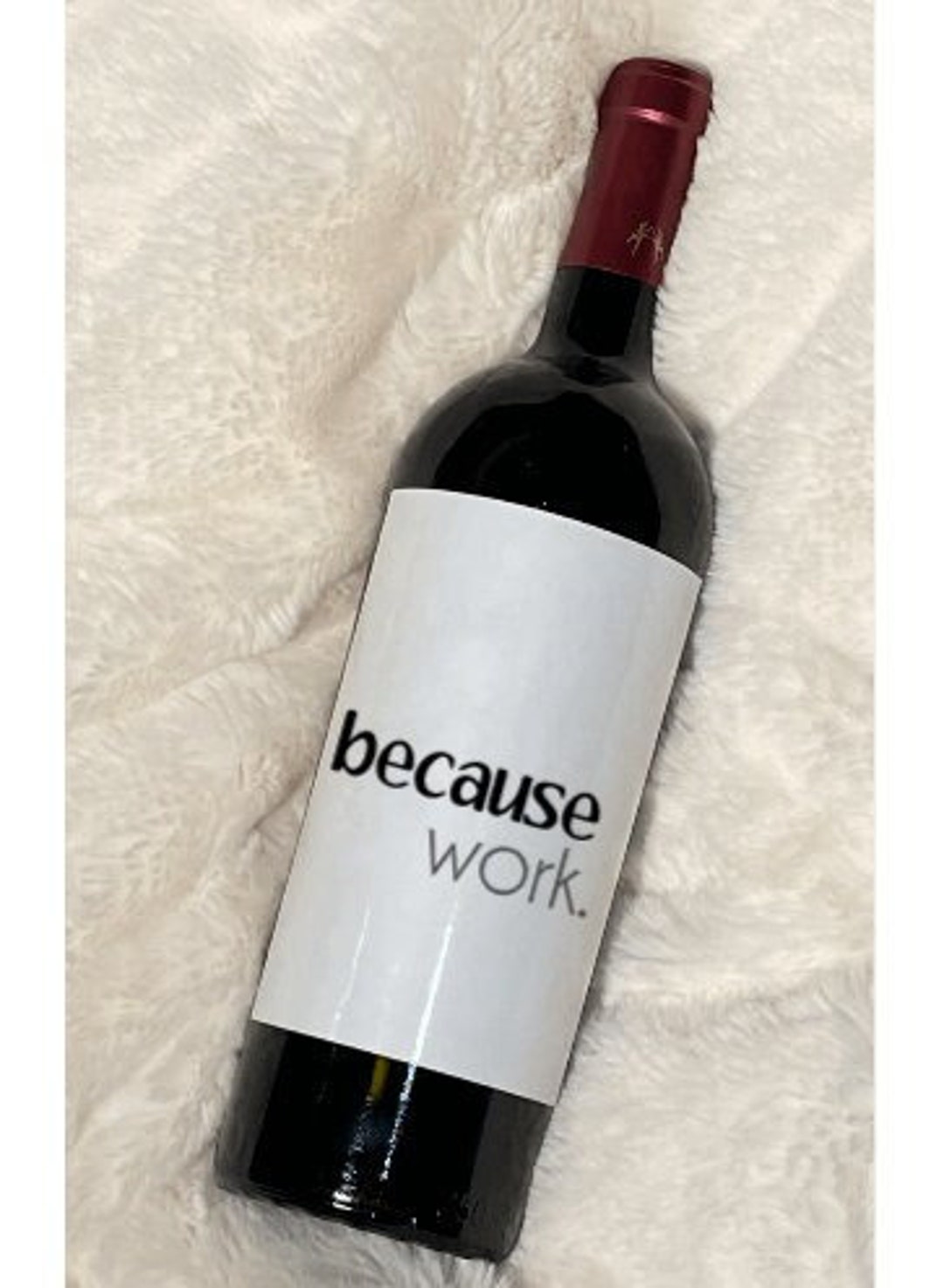 Because Work Wine Label, Wine Gift, Wine Label, Wine Home Decor ...